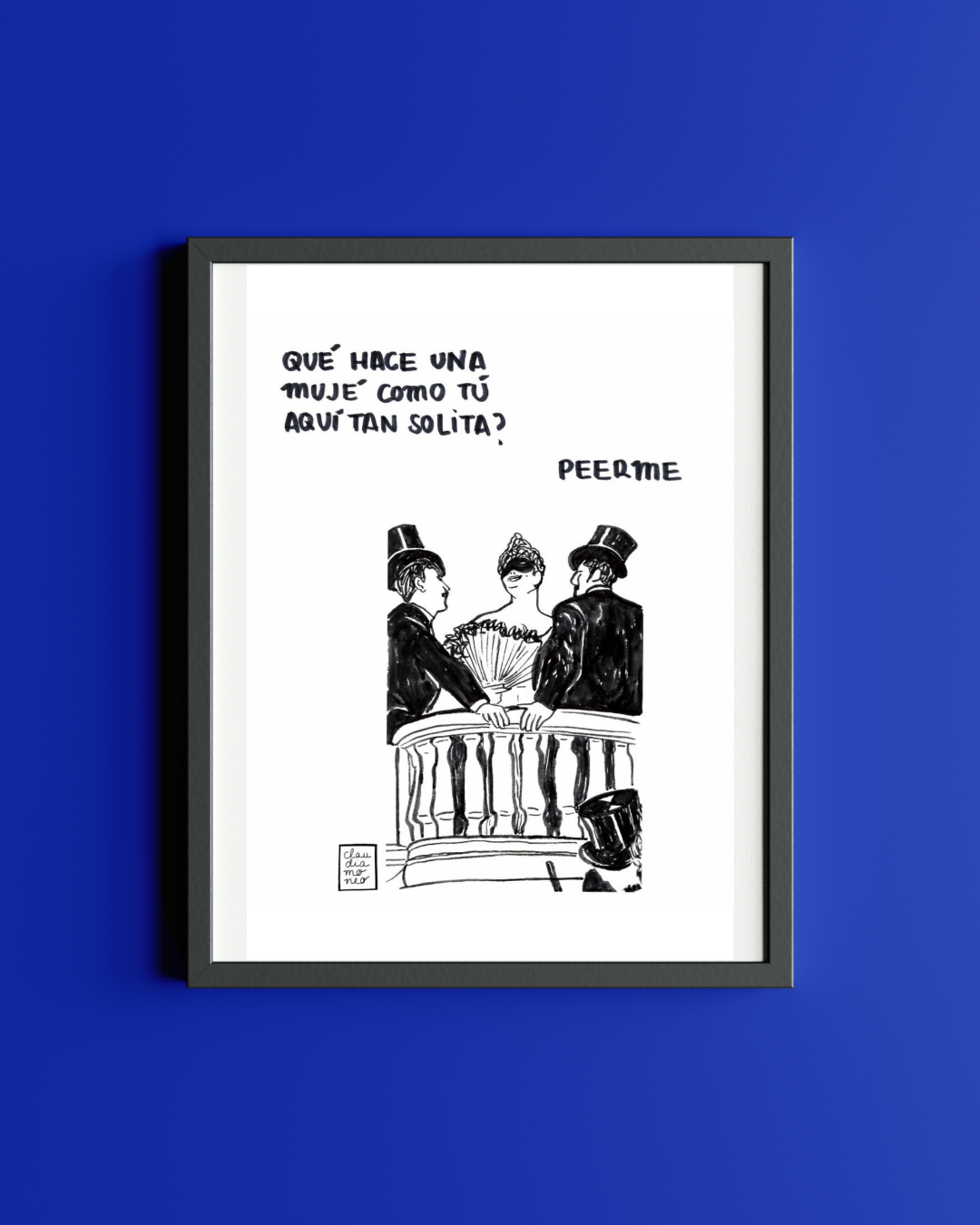 Lámina Qué hace una mujé como tú aquí tan solita? PEERME – La Tienda de La Vecina